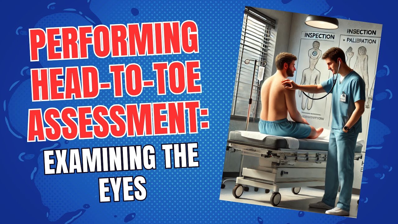 Performing Head-to-Toe Assessment: Examining the Eyes - YouTube