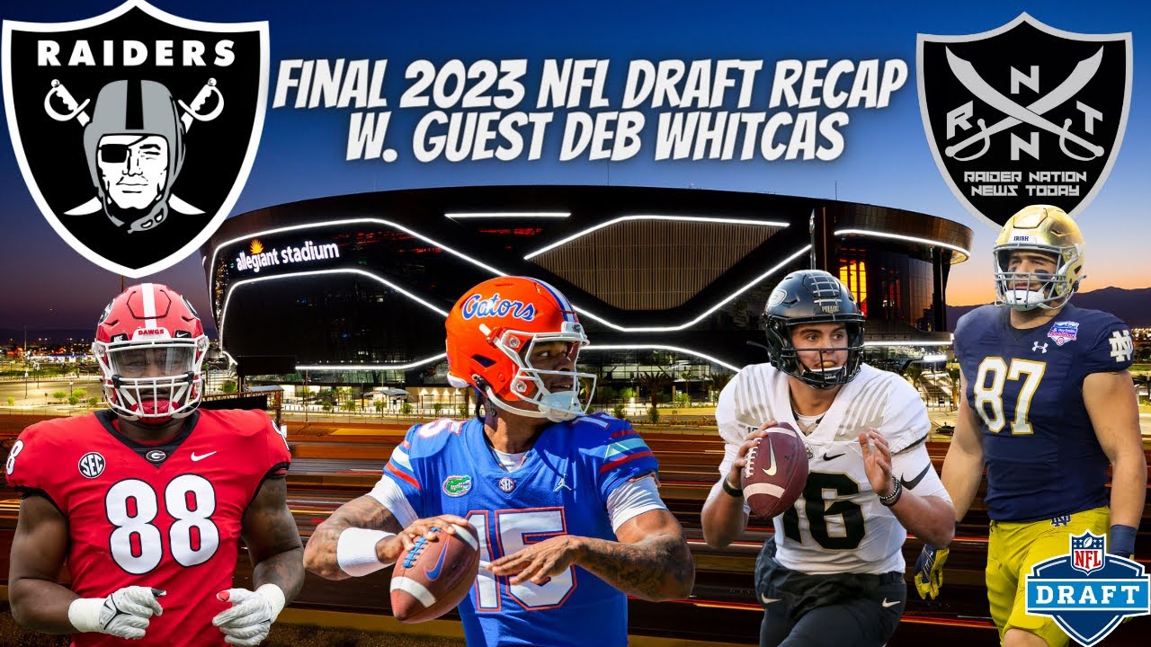 Raider Nation News Today Final 2023 NFL Draft Recap w. Guest Deb ...