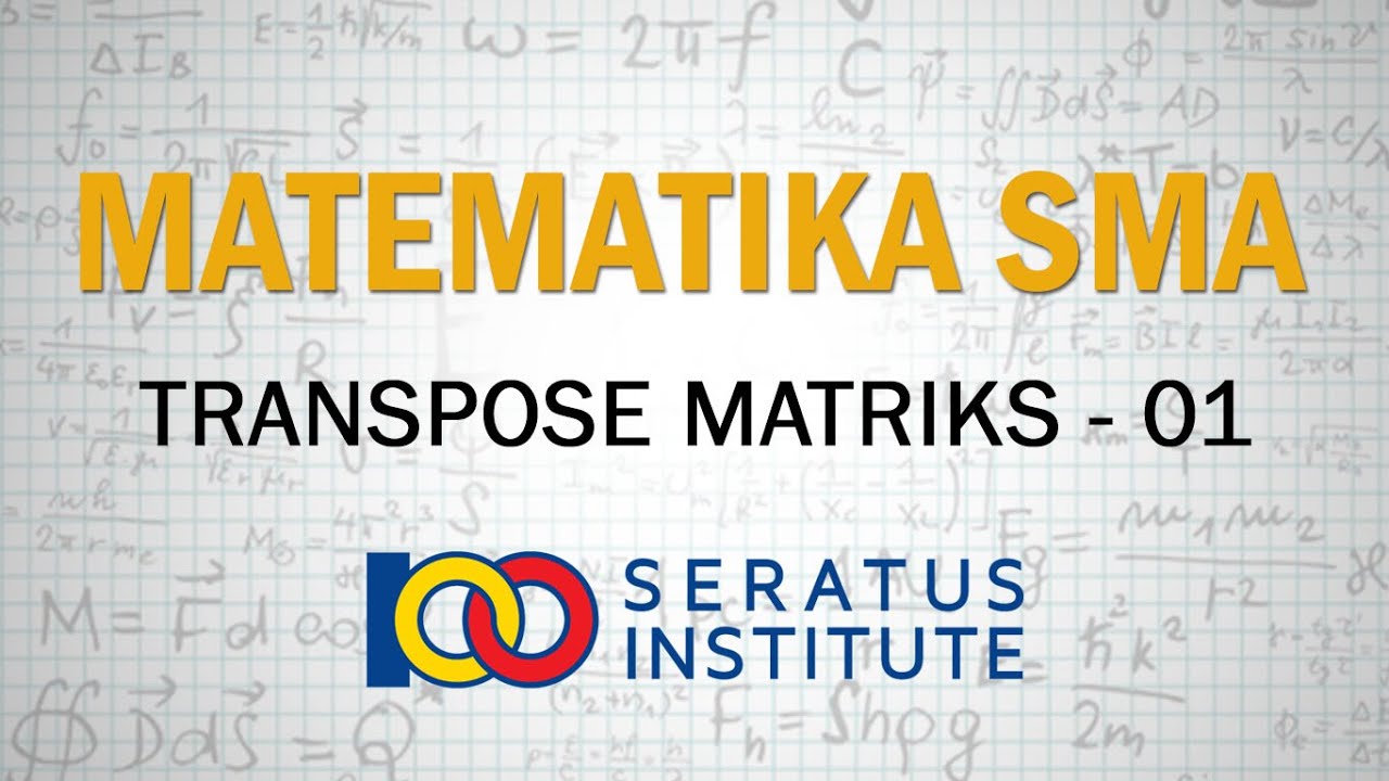 CONTOH SOAL TRANSPOSE MATRIKS - 01 - YouTube