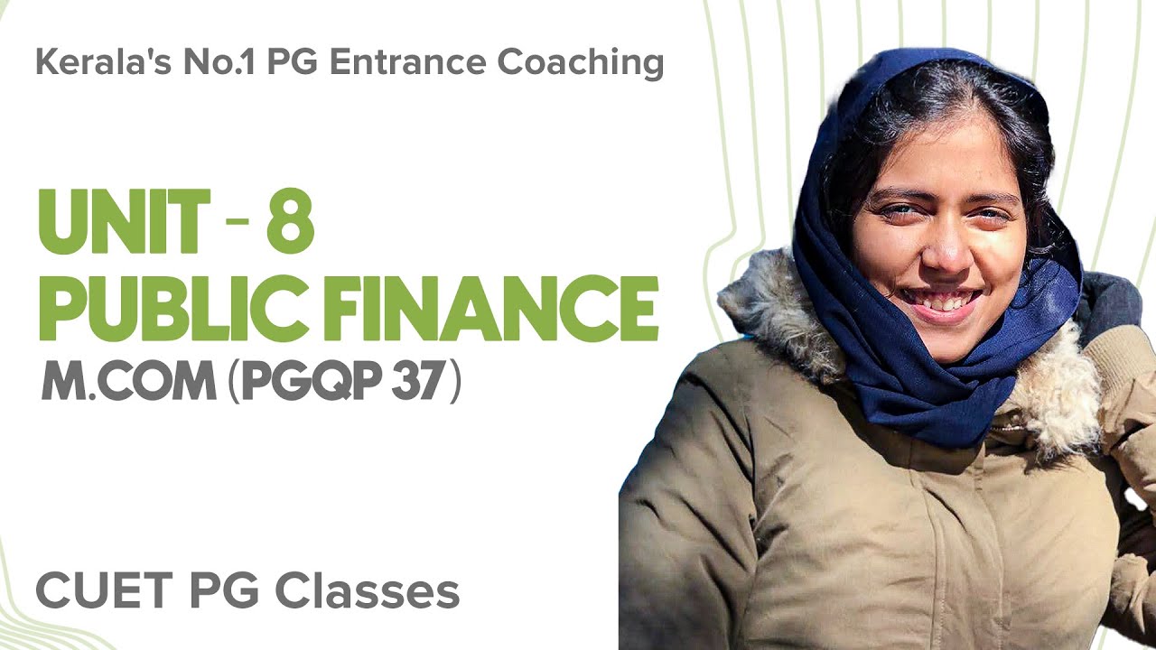 Unit 8 Public Finance | MCom | COQP08 | CUET PG Classes | Kerala's No.1 ...