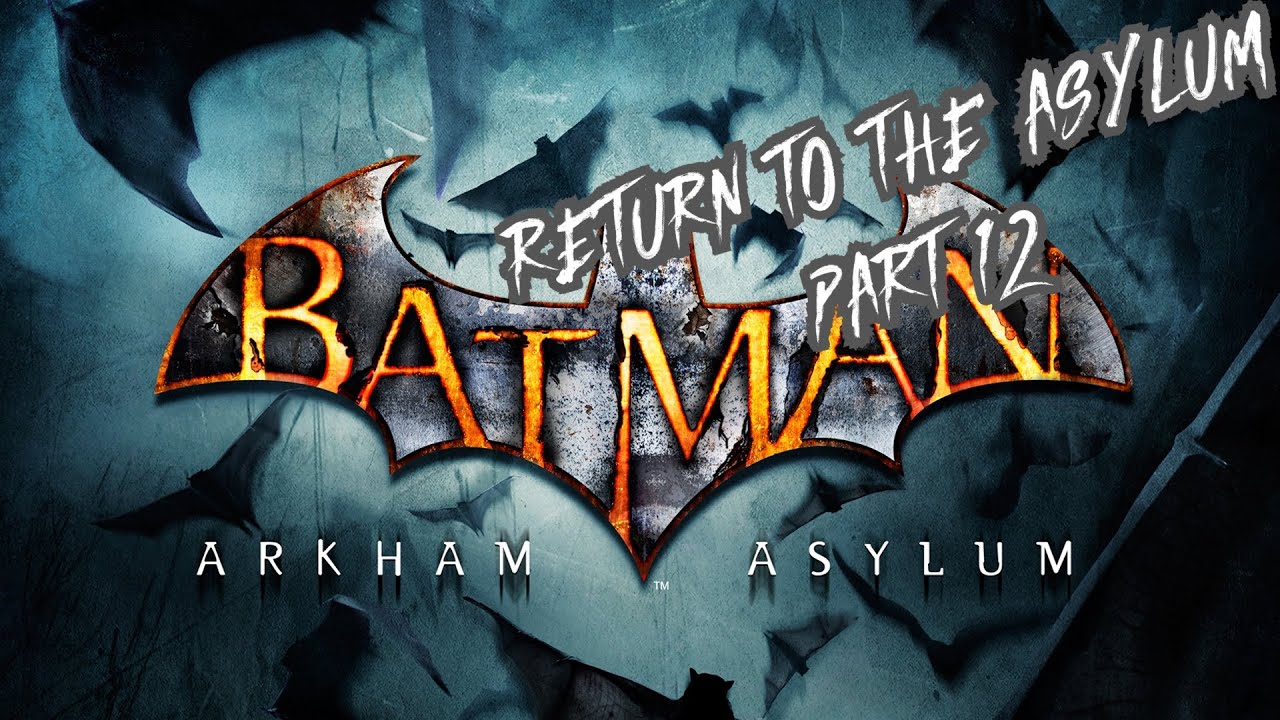 Batman Arkham : Legacy - Return to the Asylum Part 12 - YouTube