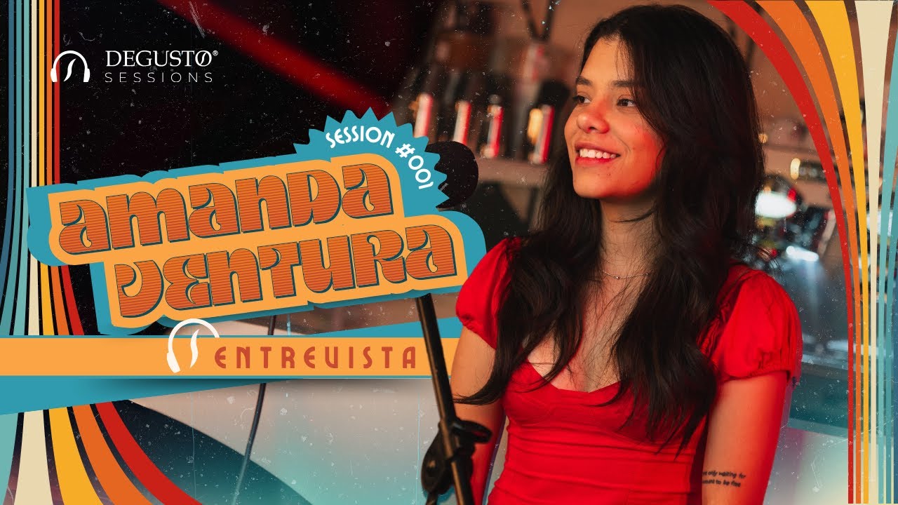Degusto Sessions - ENTREVISTA #001 - AMANDA VENTURA - YouTube