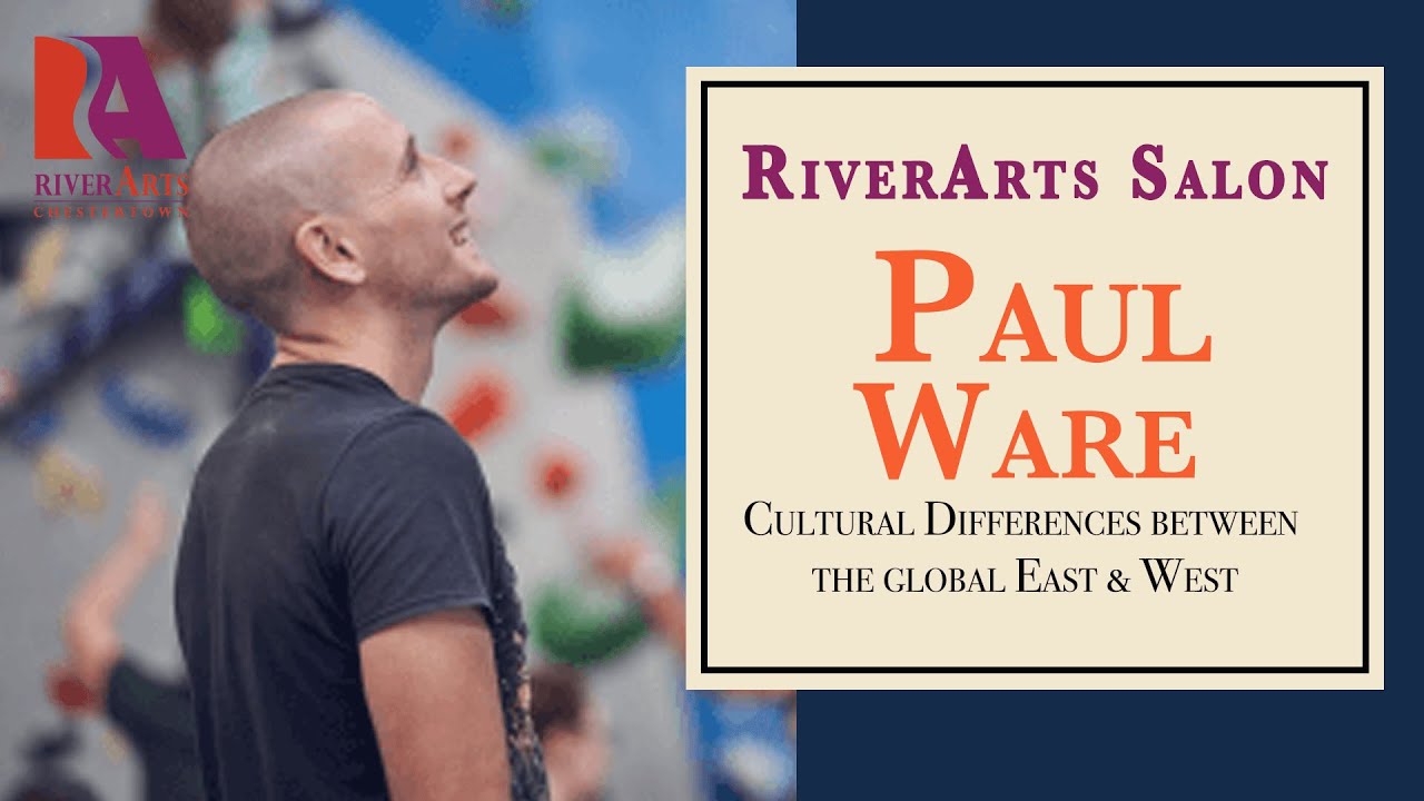 RiverArts Salon: Paul Ware "Cultural Differences Between the Global ...