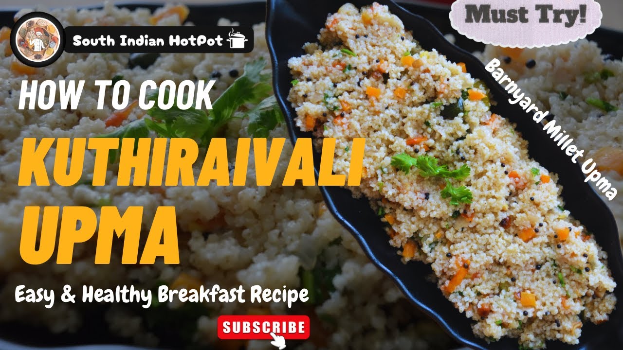 Kuthiraivali Upma/Barnyard Millet/குதிரைவாலி உப்புமா/Millet Recipes ...