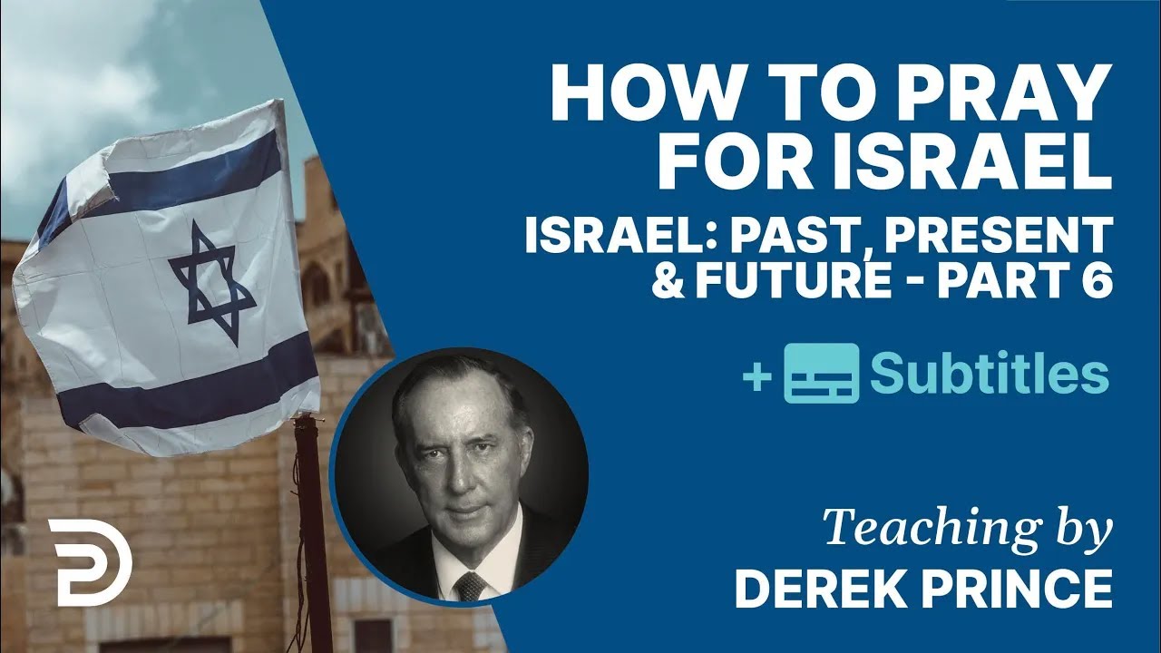 How To Pray For Israel | Pt. 6 Of Israel Past, Present & Future | Derek ...