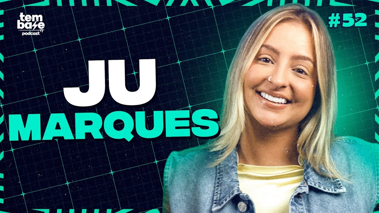 JU MARQUES - Tem Base Podcast #052 - YouTube