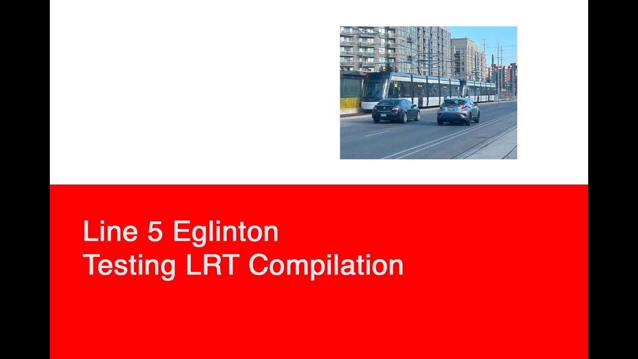 TTC Line 5 Eglinton Testing LRT Compilation - YouTube