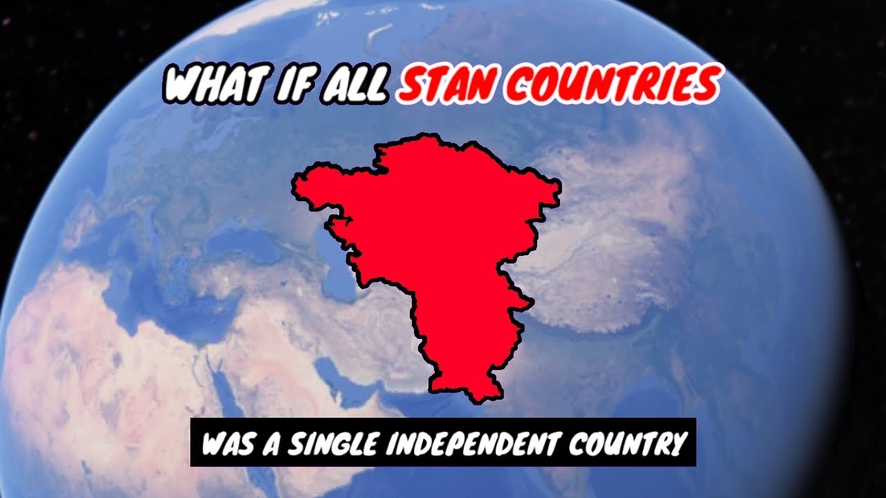 What if All Stan Countries Was A Single Independent Country | Country ...