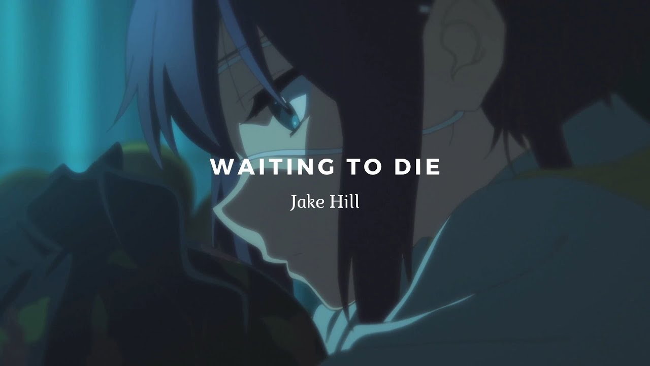 Jake Hill - Waiting to Die (AMV Lyric Video) - YouTube Music