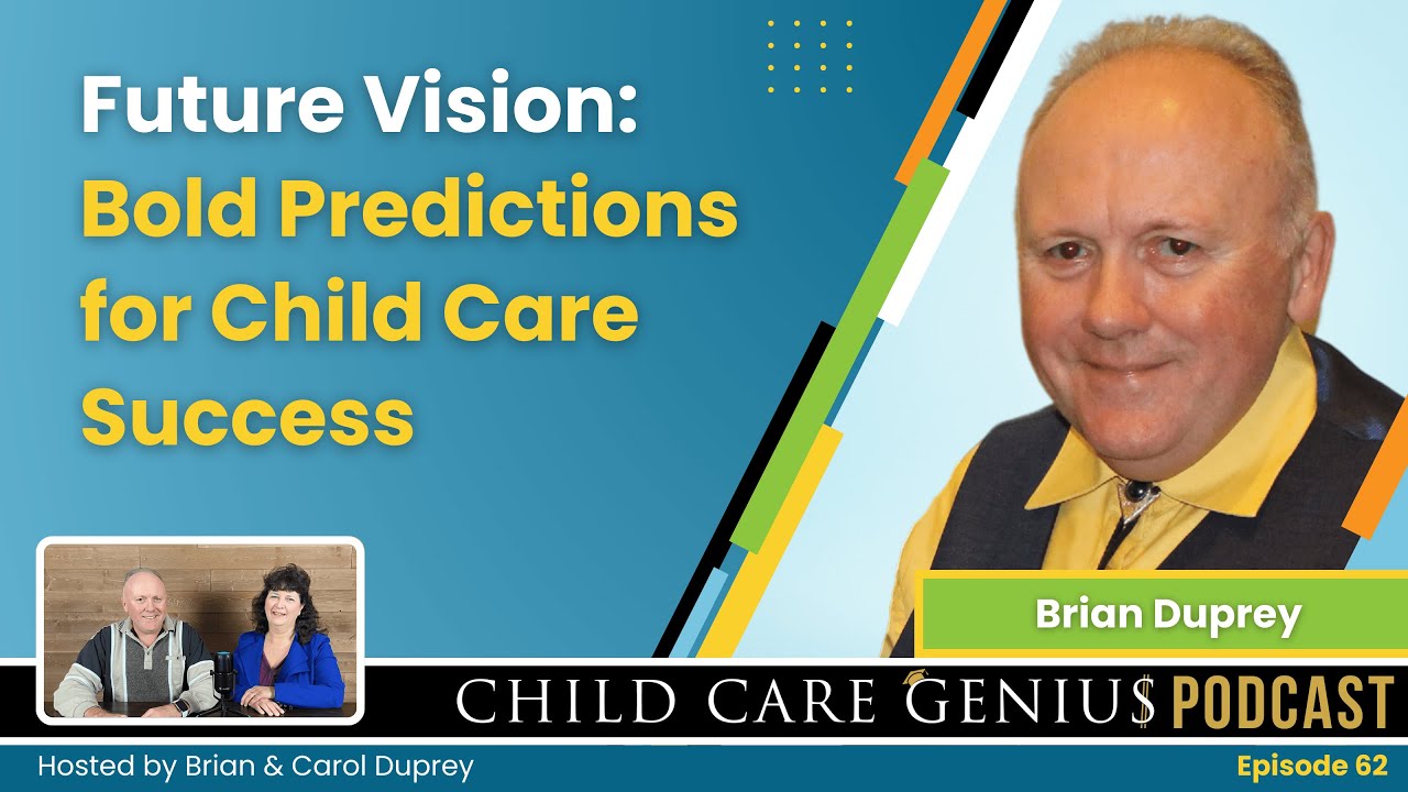 E62 Future Vision: Bold Predictions for Child Care Success with Brian ...