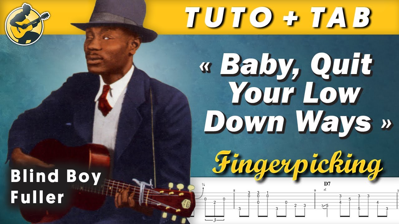 "Baby, Quit Your Low Down Ways" - BLIND BOY FULLER ♦ TUTO + TAB ♦ Guitare Blues Fingerpicking ...