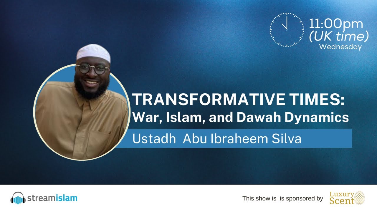 Transformative Times: War, Islam, and Dawah Dynamics | Ustadh Abu ...