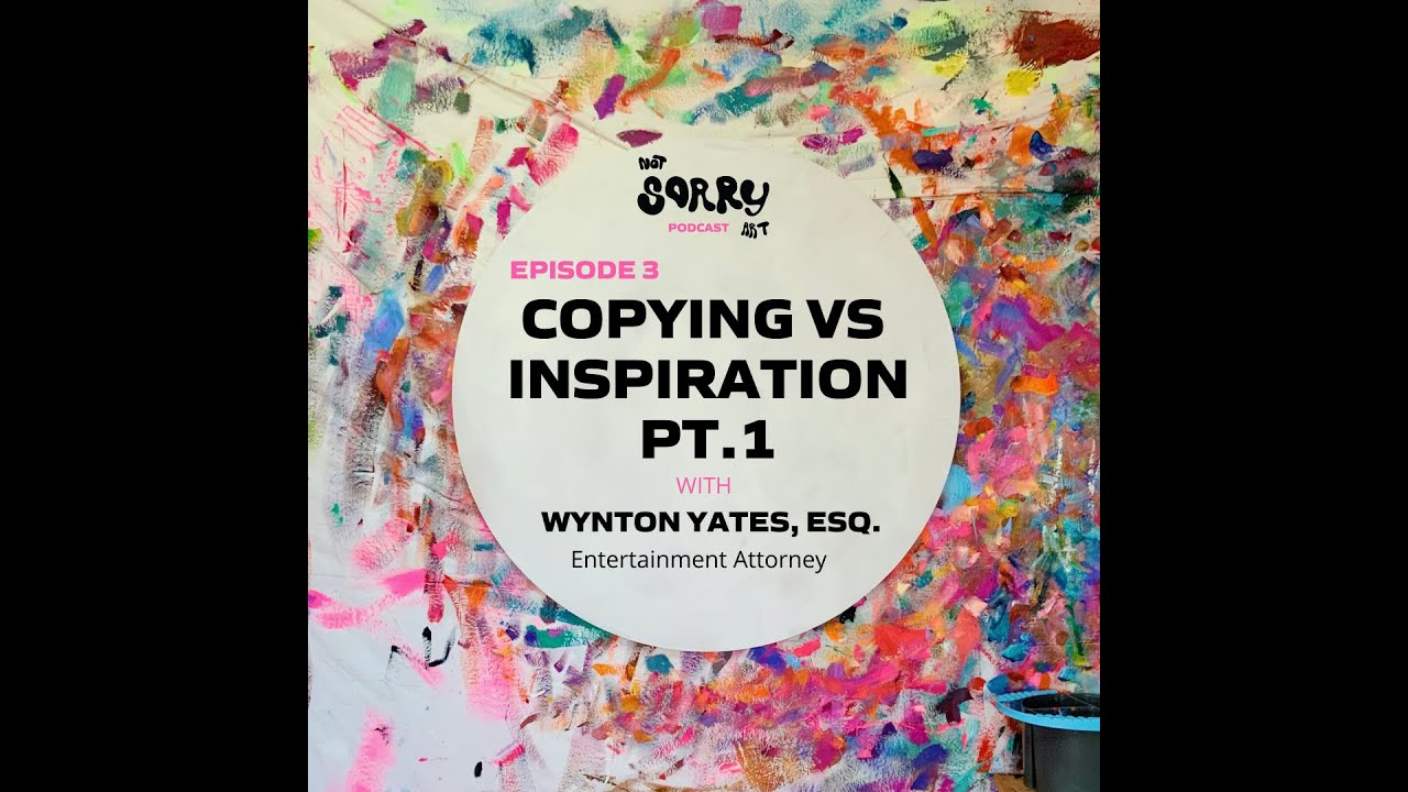 Not Sorry Art Podcast Ep. 3. Copying vs. Inspiration Pt. 1: How To ...