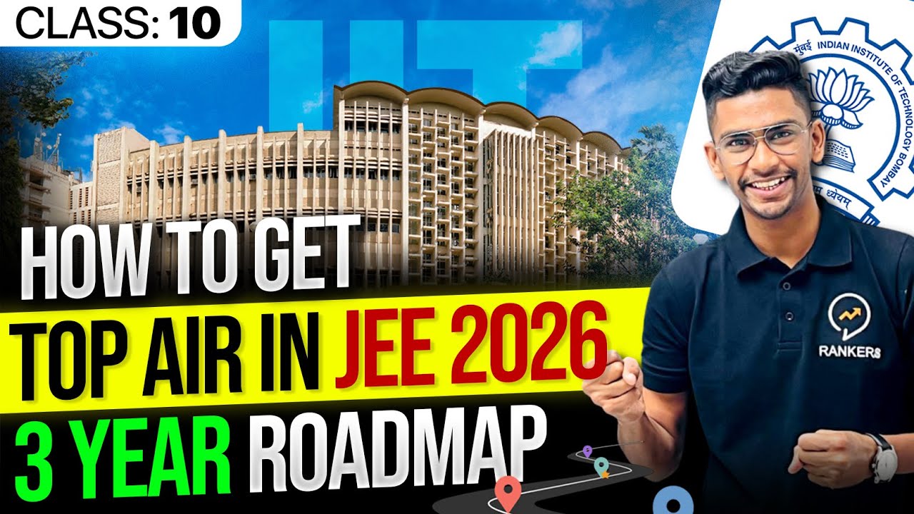 How to Get Top IITs in JEE 2026 | 3 year Roadmap for class 10 Students ...