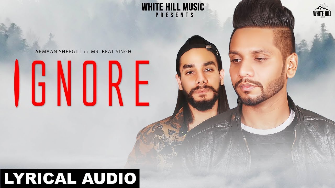 Ignore (Lyrical Audio) Armaan Shergill ft Mr. Beat Singh | Ishtar ...