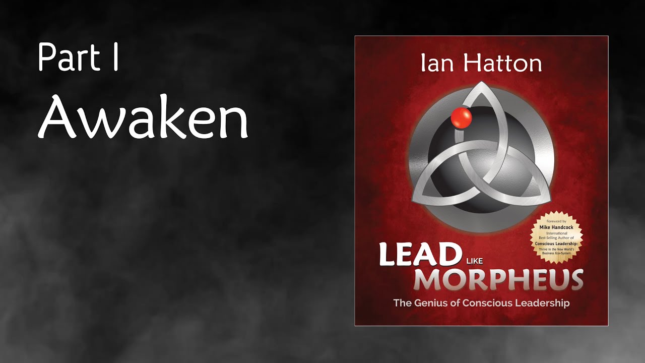 Interview with Ian Hatton, Author of Lead Like Morpheus Part I (2/5 ...