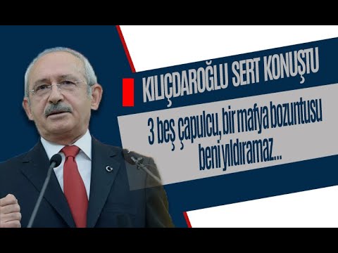 Kemal Kılıçdaroğlu Sert Konuştu! 3 Beş Çapulcu ya da Bir Mafya Bozuntusu Beni Yıldıramaz.