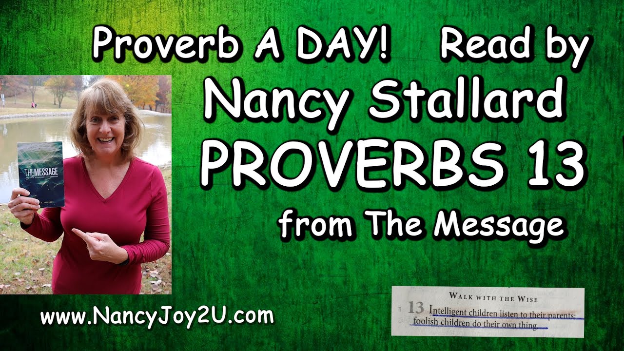 Proverbs Chapter 13 from the Message read by Nancy Stallard – Wisdom King Solomon www.NancyJoy2U ...