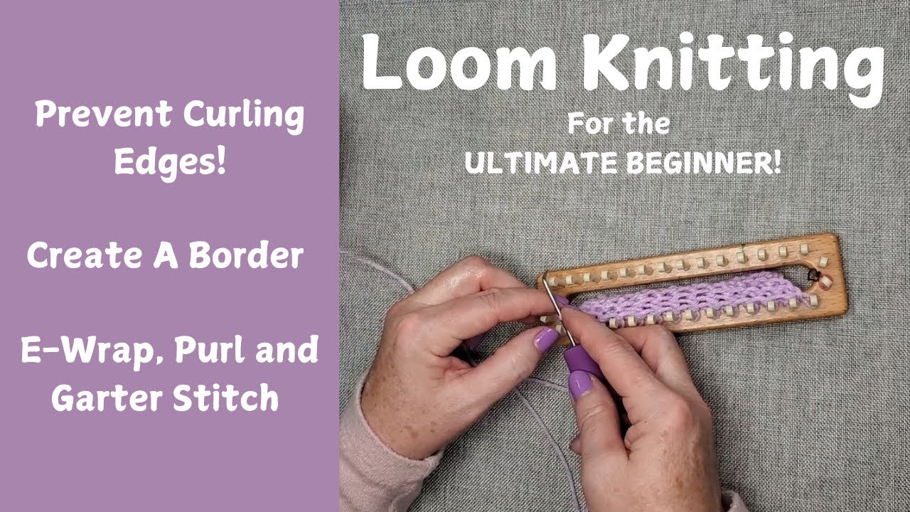 BEGINNER Loom Knitting - Prevent Curling Edges! Flat Panel # ...