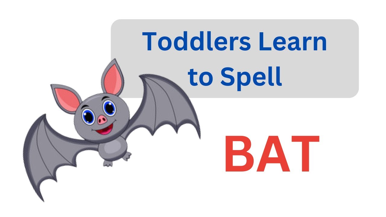 Spelling for Toddlers | Learn How to Spell the Word "BAT" | Activity ...
