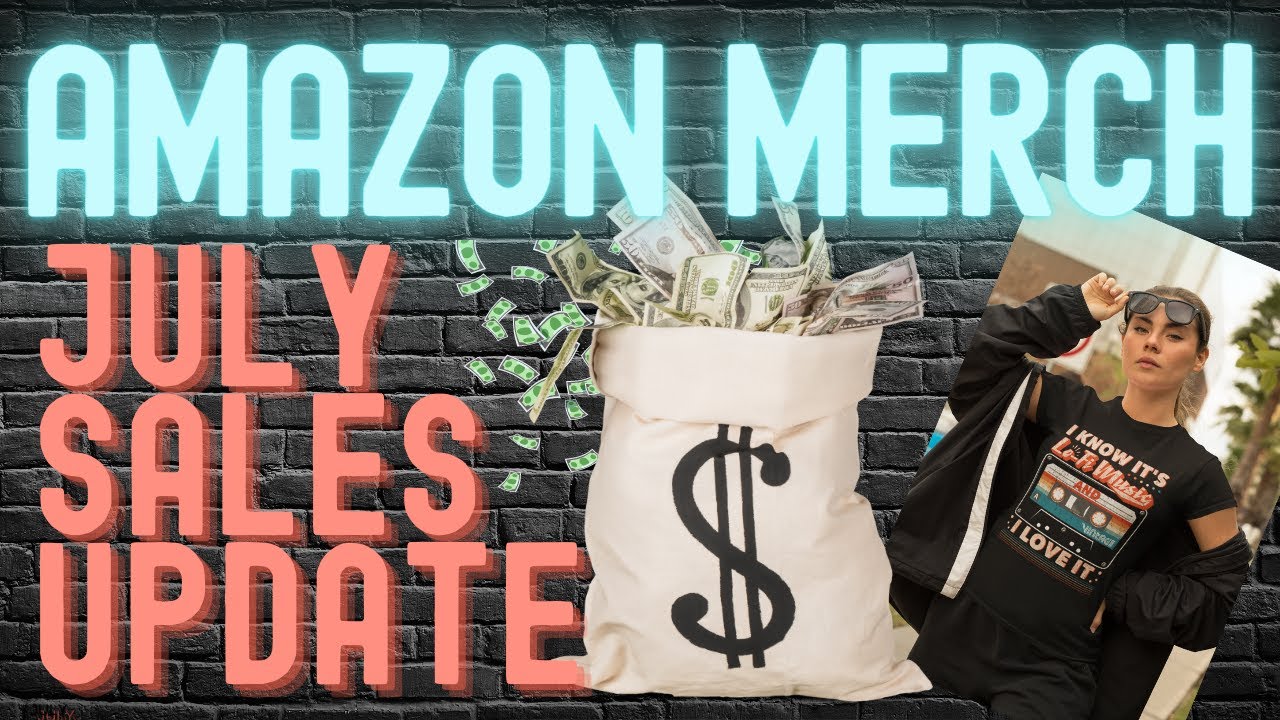 Merch By Amazon - Amazon Merch July Earnings and Sales Update and ...