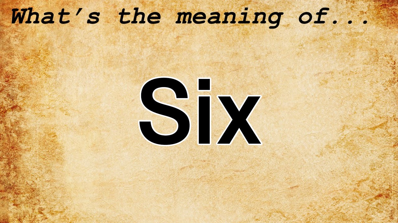 Six Meaning : Definition Of Six - YouTube