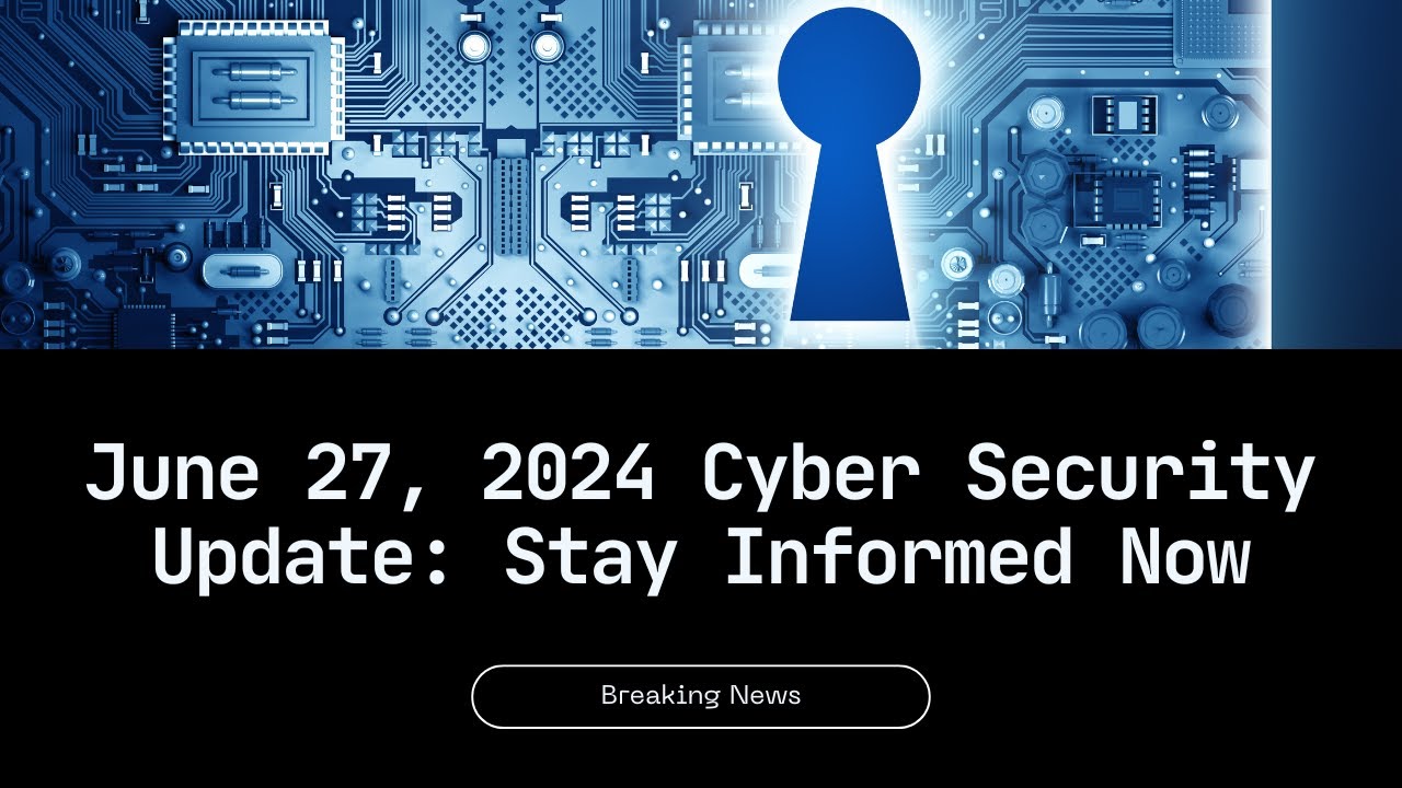 Latest Cyber Security News: June 28, 2024 - YouTube