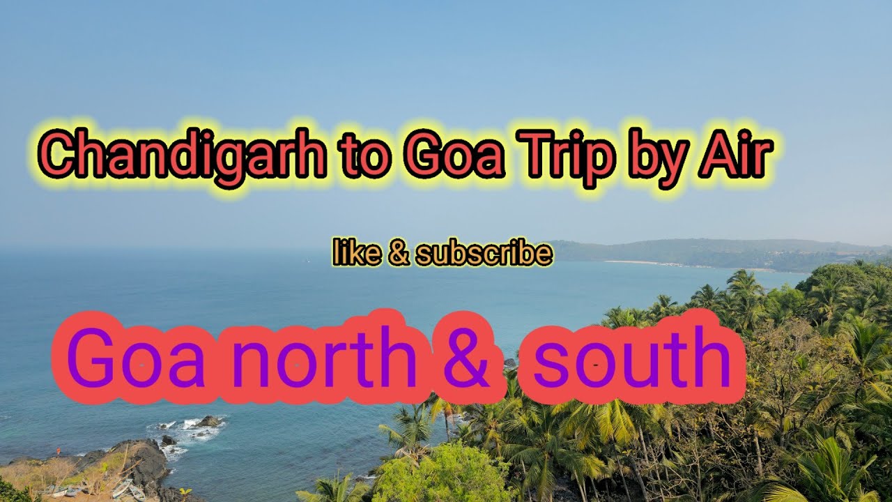 Chandigarh Trip to Goa by Air | Goa North and South | - YouTube
