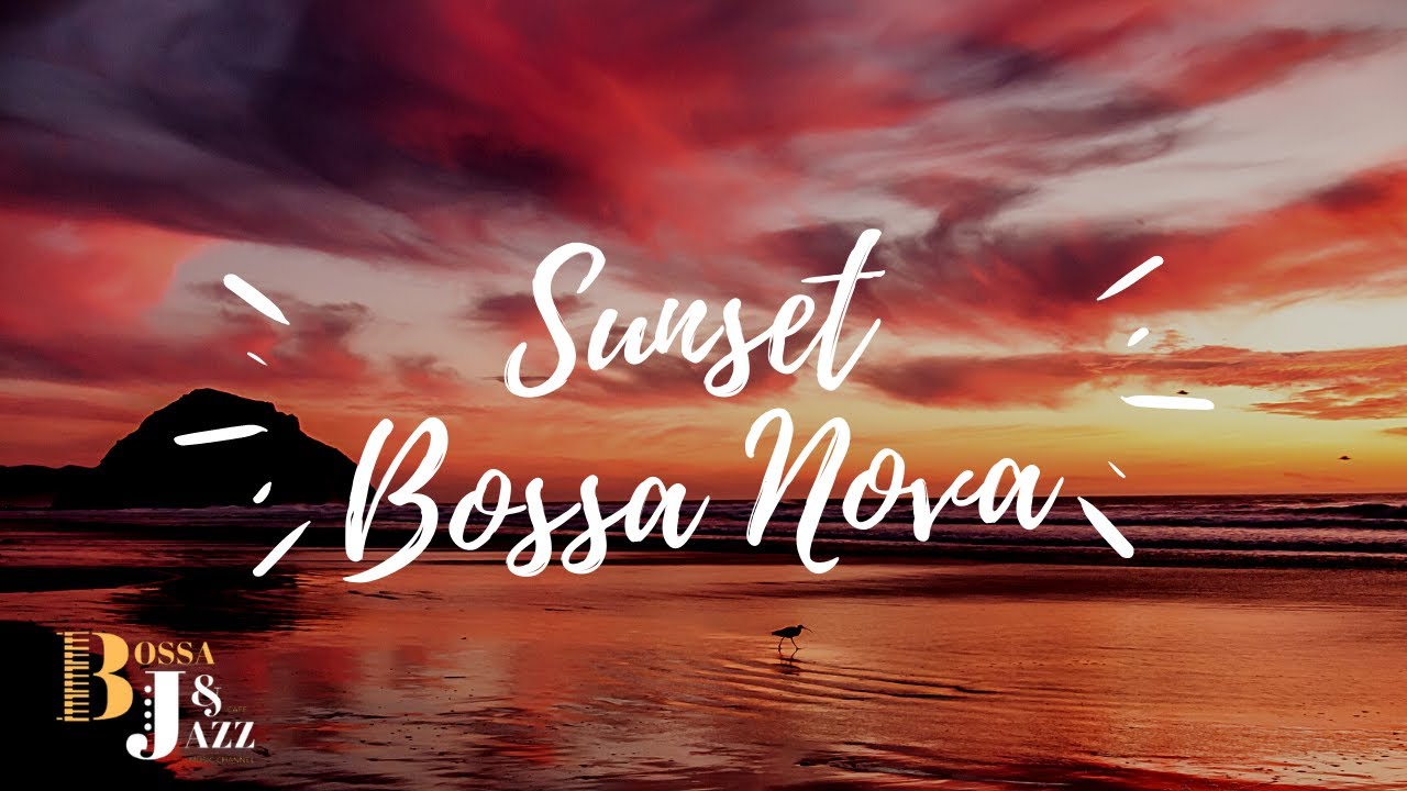 Sunset Bossa Nova Beach Music - Chill Out Relaxing Music For Study Work Meditation Background ...