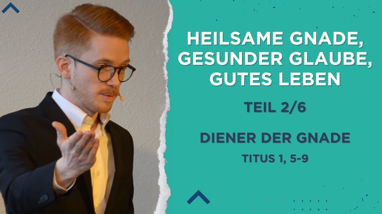 Teil 2/6: Diener der Gnade (Titus 1, 5-9) - Predigt von JE - YouTube