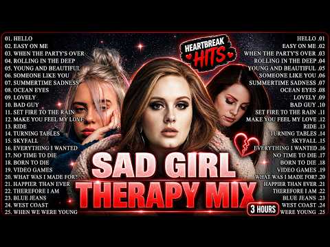 Sad Girl Songs 2026 💔 Adele, Billie Eilish, Lana Del Rey | Heartbreak Playlist