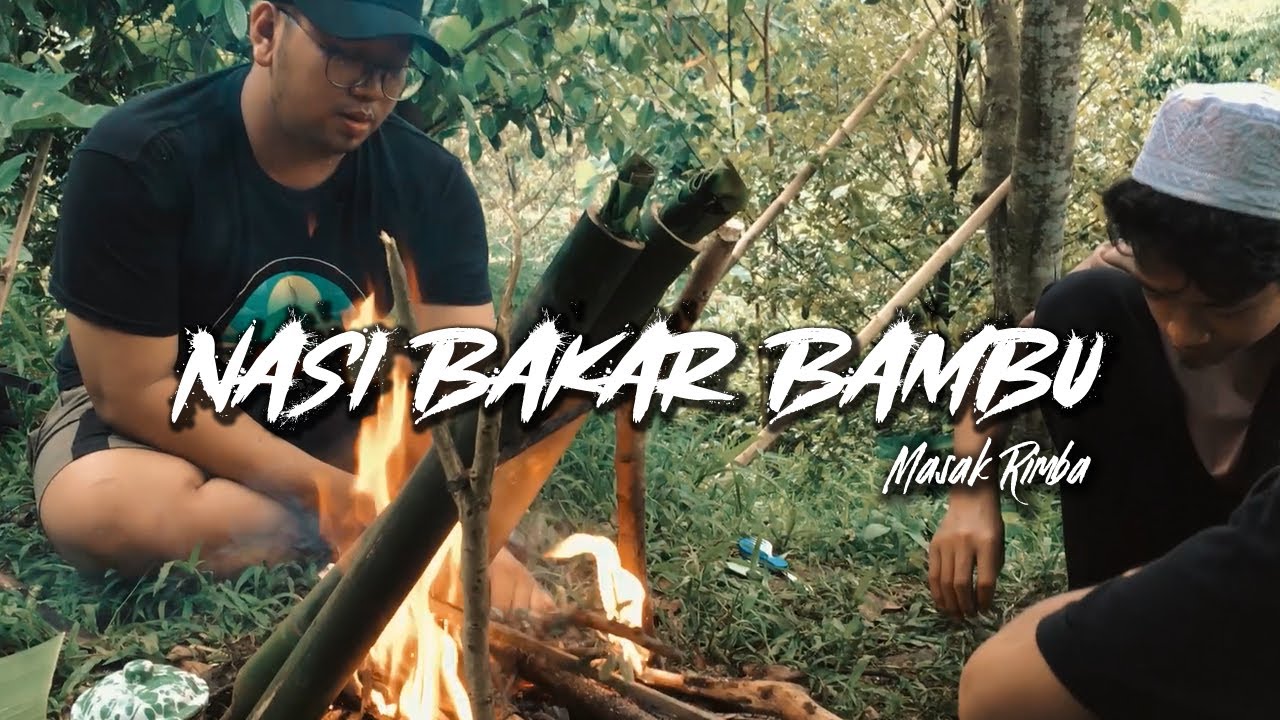 NASI BAKAR BAMBU (MASAK RIMBA) - YouTube