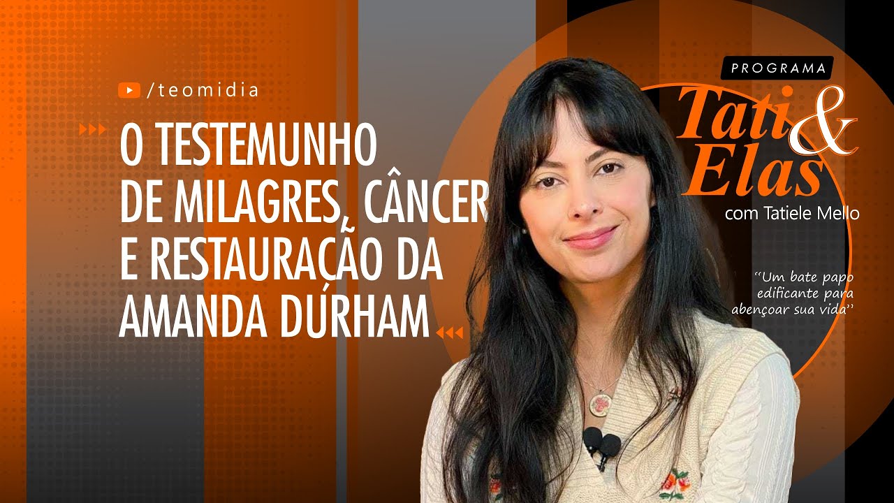Tati & Elas 73 | O Testemunho de Milagres, Câncer e Restauração da ...