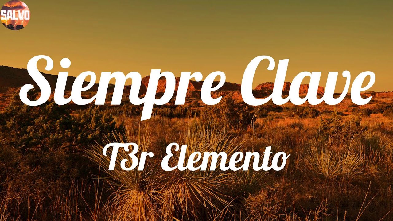 T3r Elemento - Siempre Clave (Letras) - YouTube
