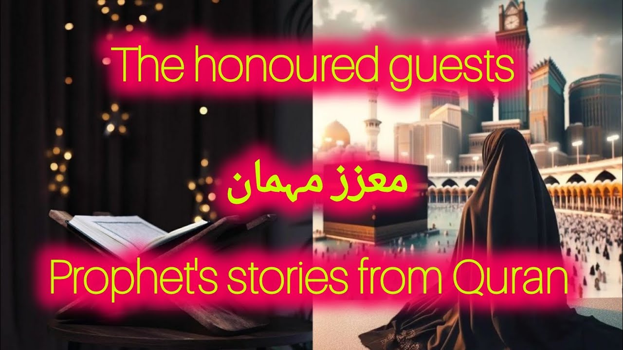 The honoured guests ######true stories from Quran/prophet's stories ...
