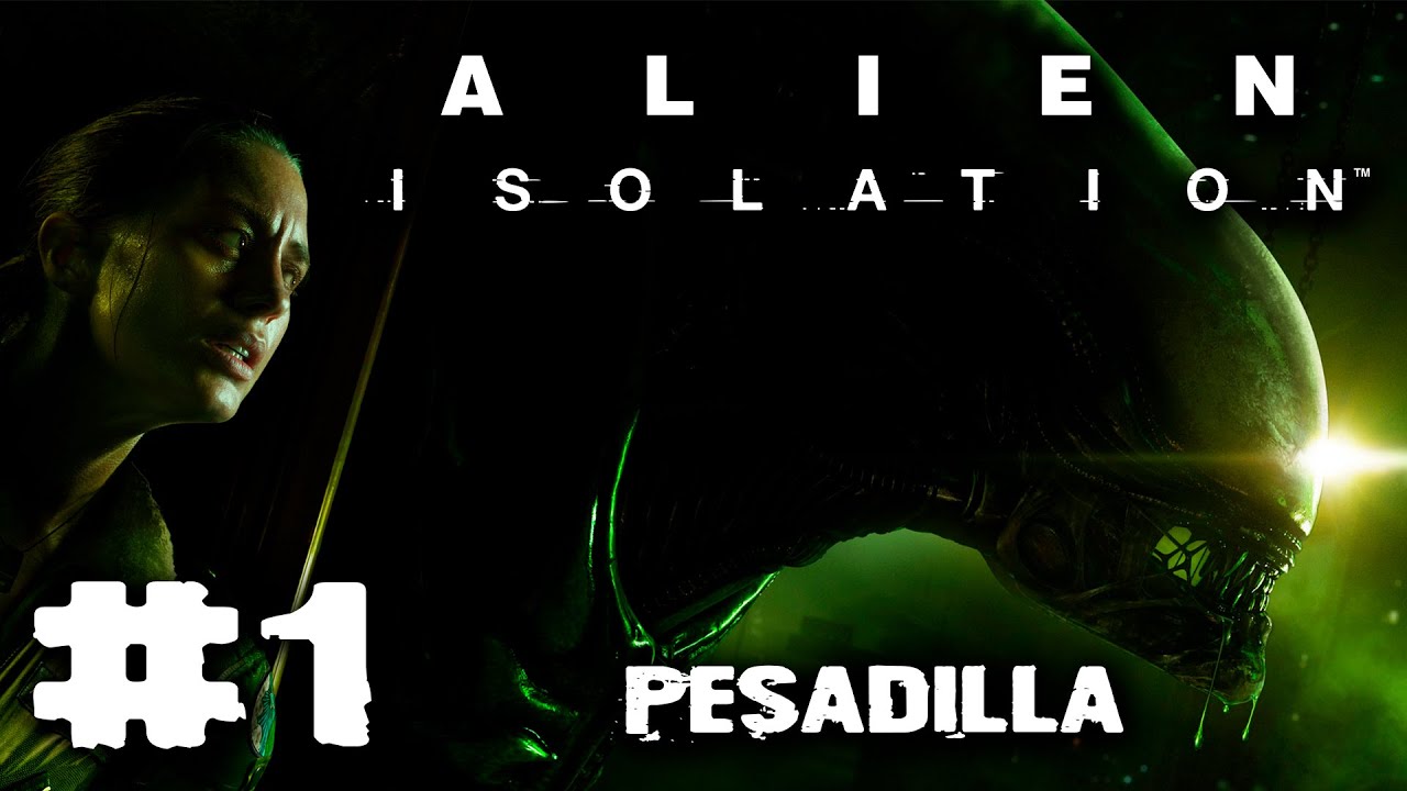COMIENZA EL TERROR💀 | ALIEN ISOLATION | DIFICULTAD PESADILLA | #1 ...