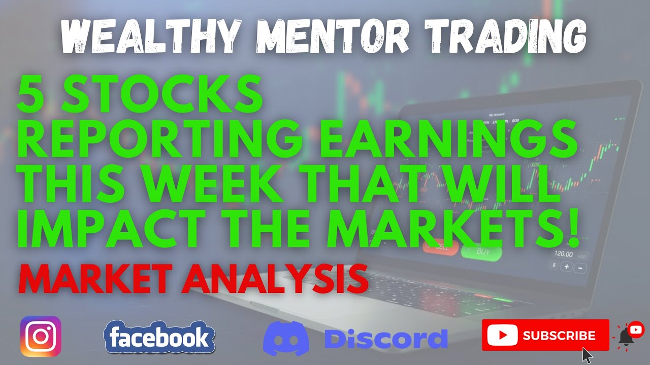 5 STOCKS REPORTING EARNINGS THIS WEEK THAT WILL IMPACT THE MARKETS ...