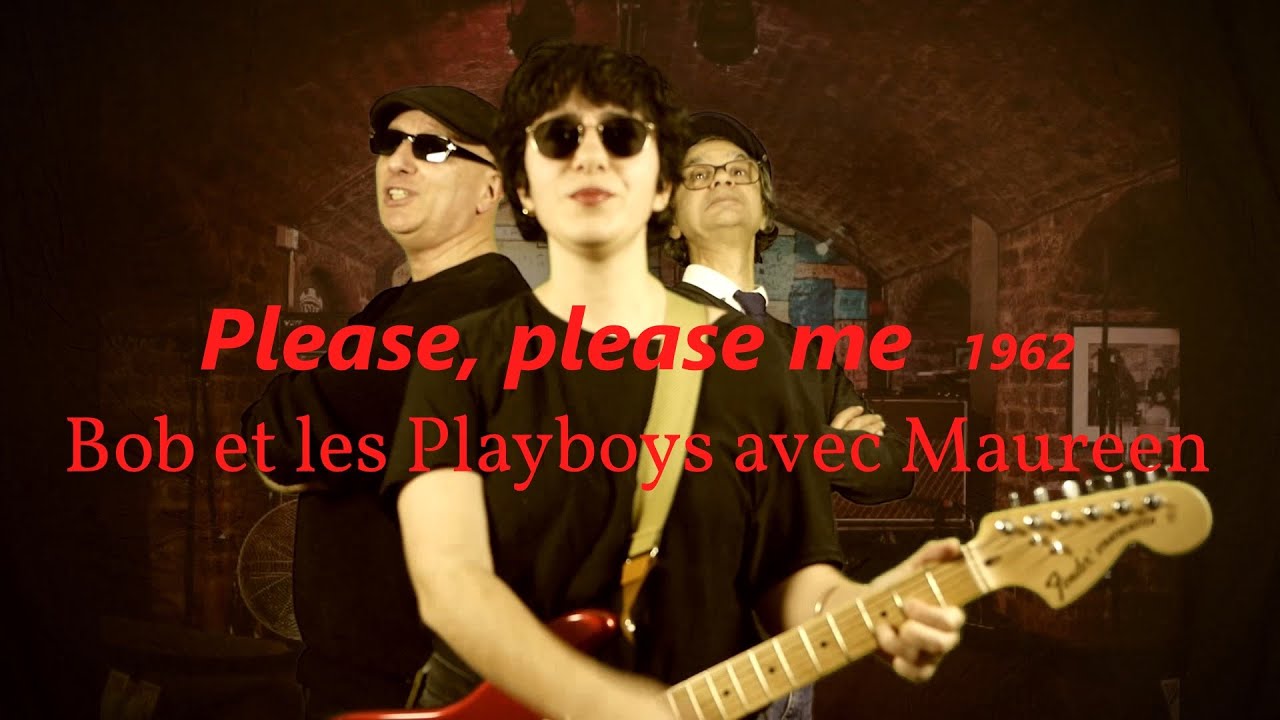 Please, please me by Bob et les Playboys - YouTube