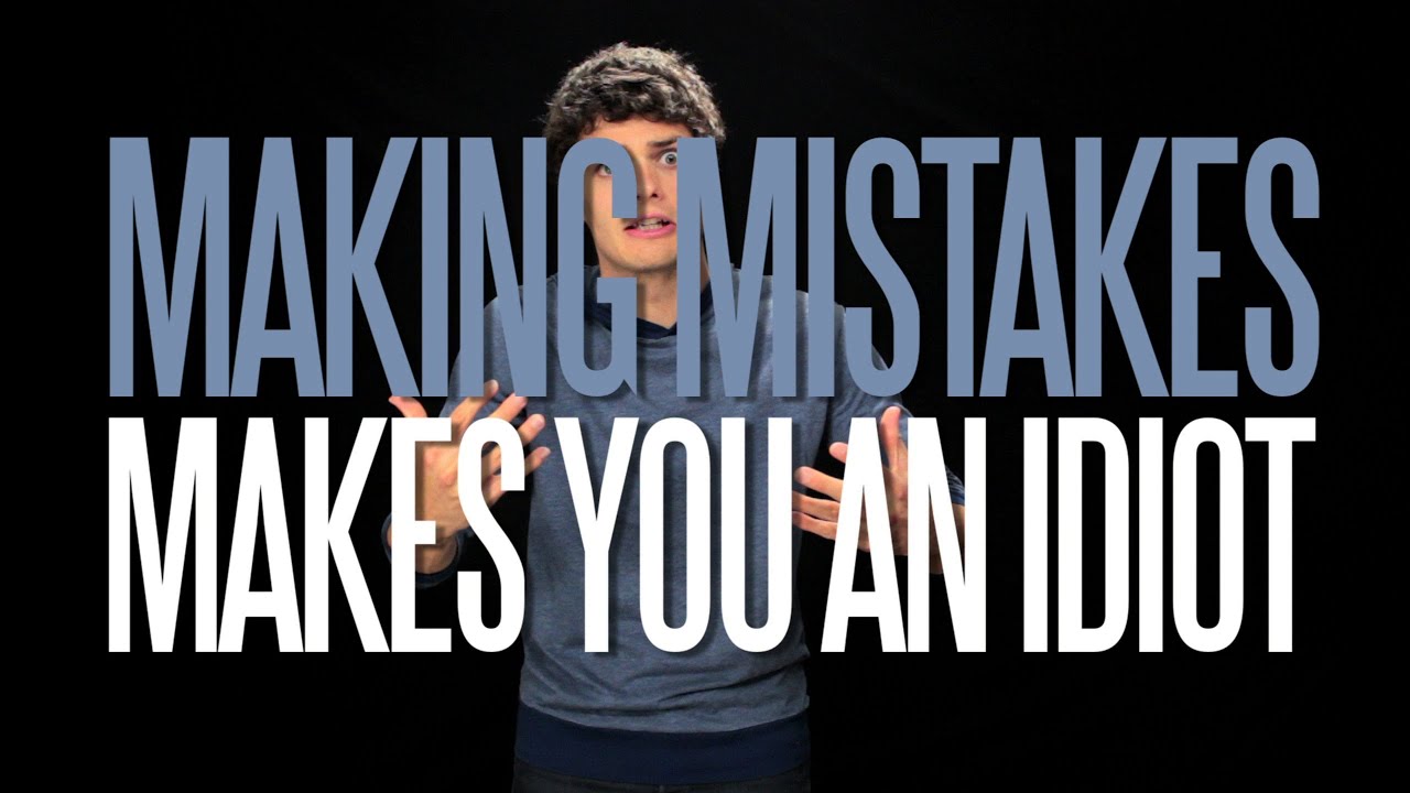 Making Mistakes Makes You an Idiot - YouTube