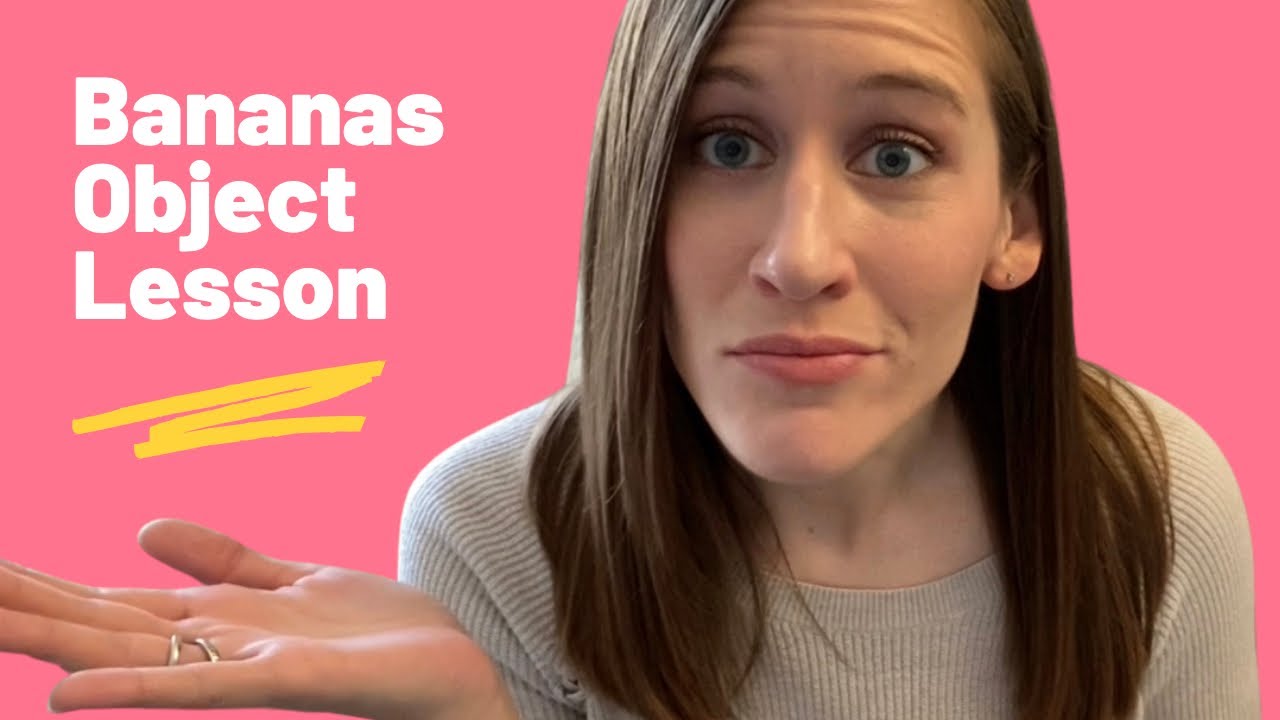 Bananas Object Lesson - YouTube