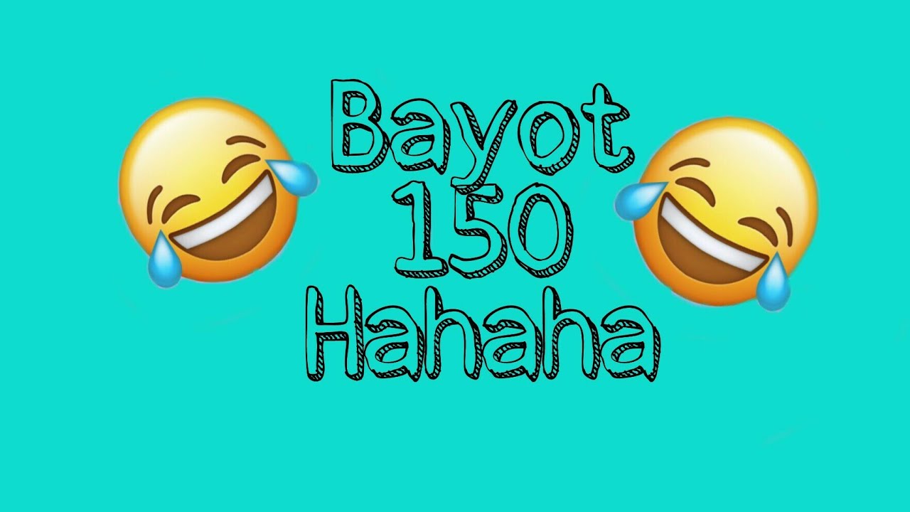 BAYOT 150 HAHAHA BY (JACKU ALERTS) - YouTube