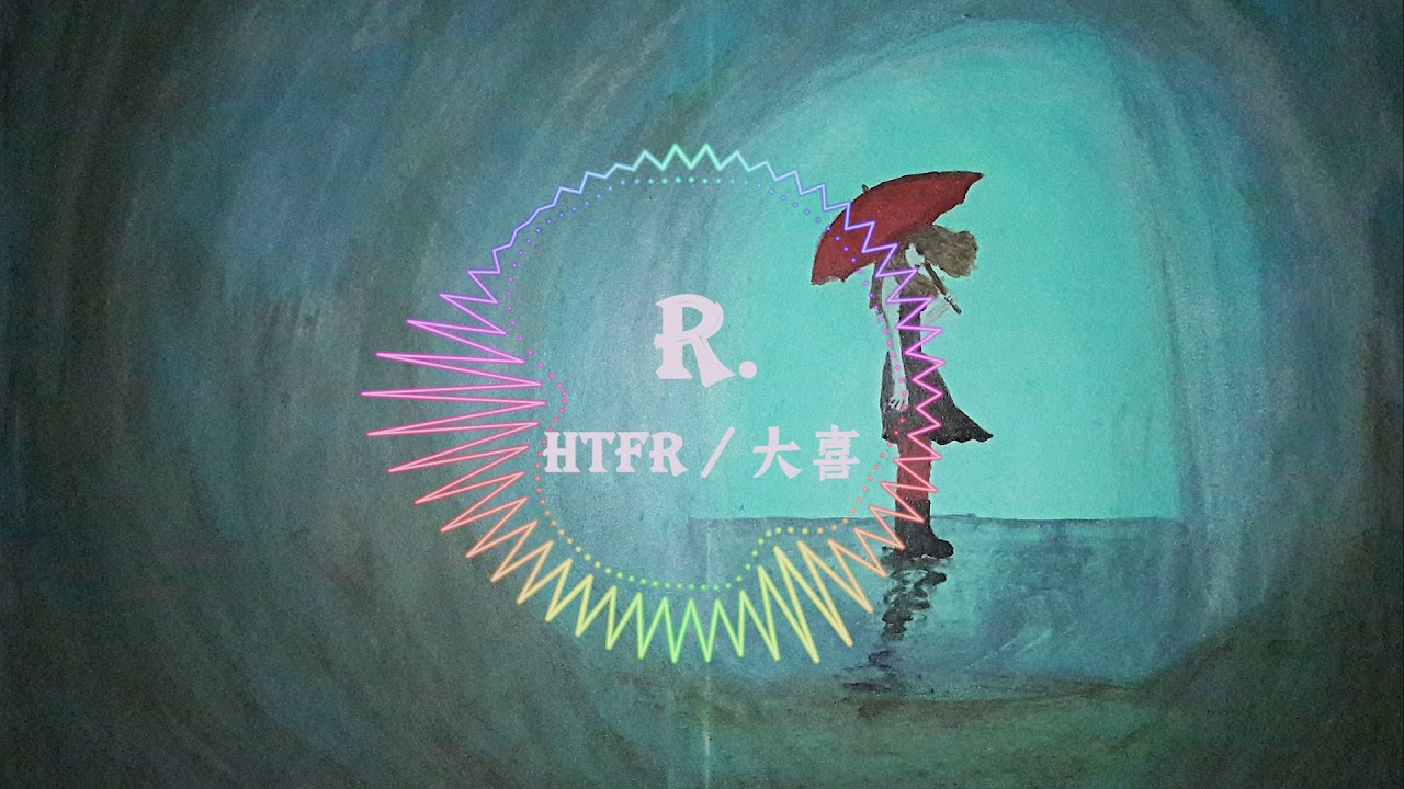 抖音Music | 《R.》 by HtFR / 大喜 | 从一开始你一直也都在纠结 可为什么却失眠在每一个整夜 - YouTube