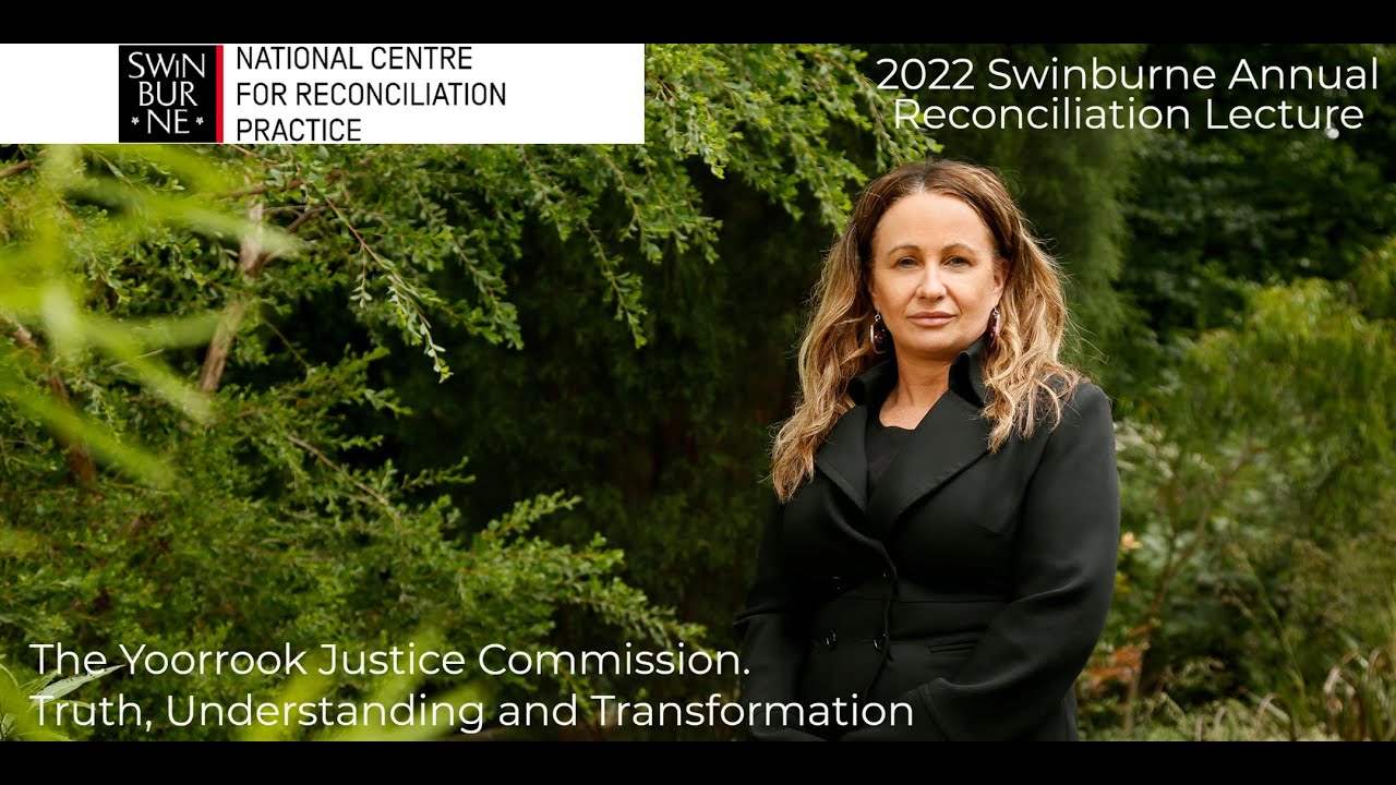 2022 Swinburne Annual Reconciliation Lecture - Truth, Understanding and ...