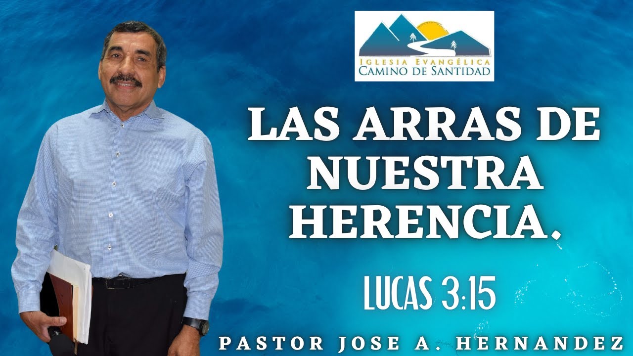 LAS ARRAS DE NUESTRA HERENCIA. LUCAS 3:15 - YouTube