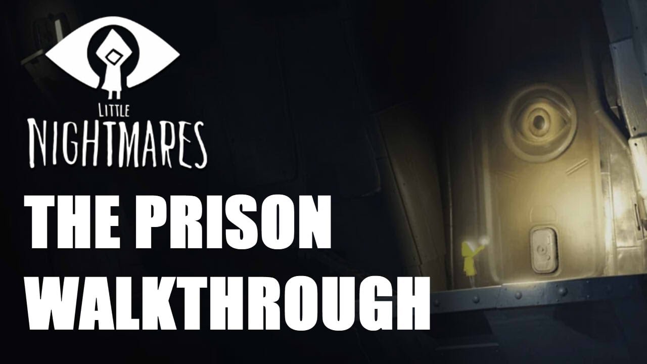 Little Nightmares | Chapter 1 - The Prison Walkthrough [ ALL NOMES AND ...