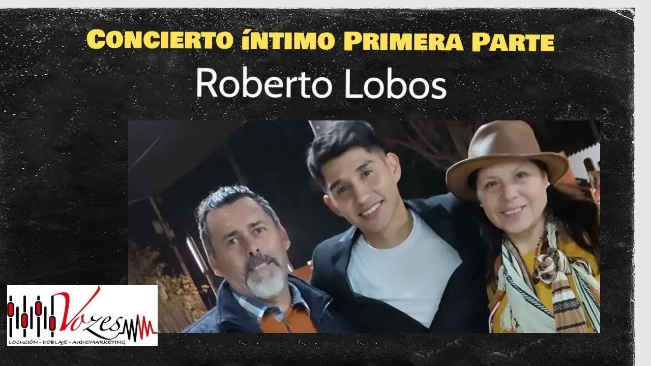 Concierto Íntimo de Roberto Lobos - Primera Parte - YouTube