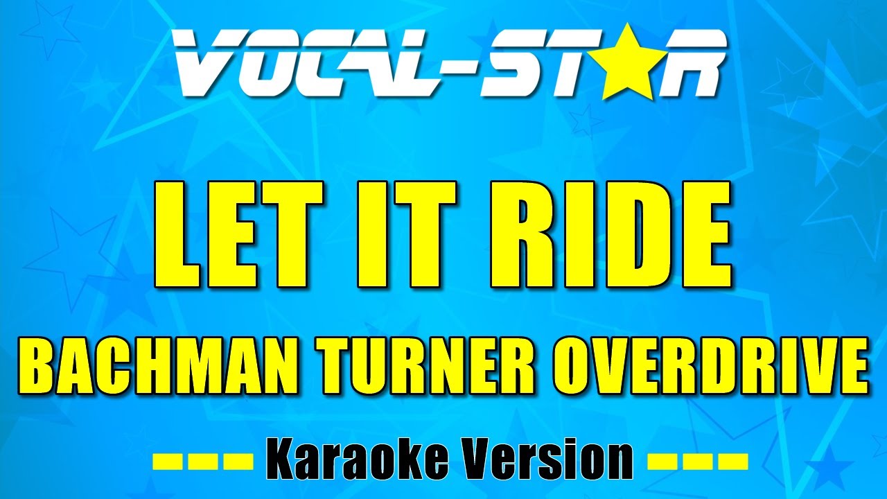 Bachman Turner Overdrive - Let It Ride (Karaoke Version) with Lyrics HD ...