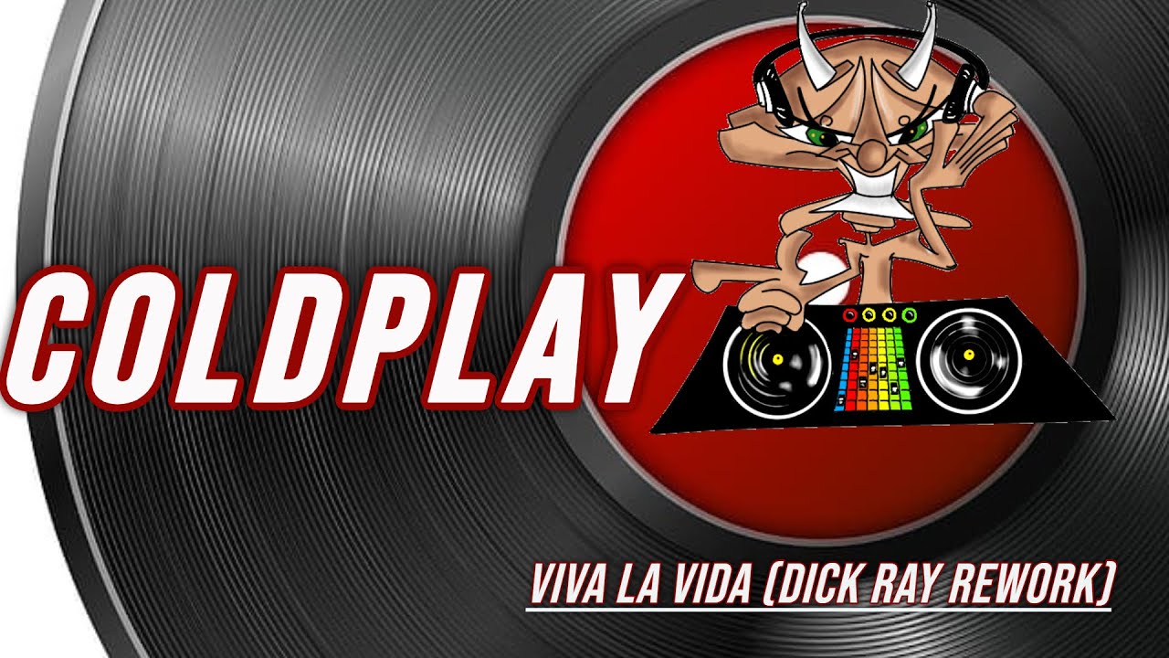 Coldplay | Viva La Vida (Dick Ray Rework) - YouTube