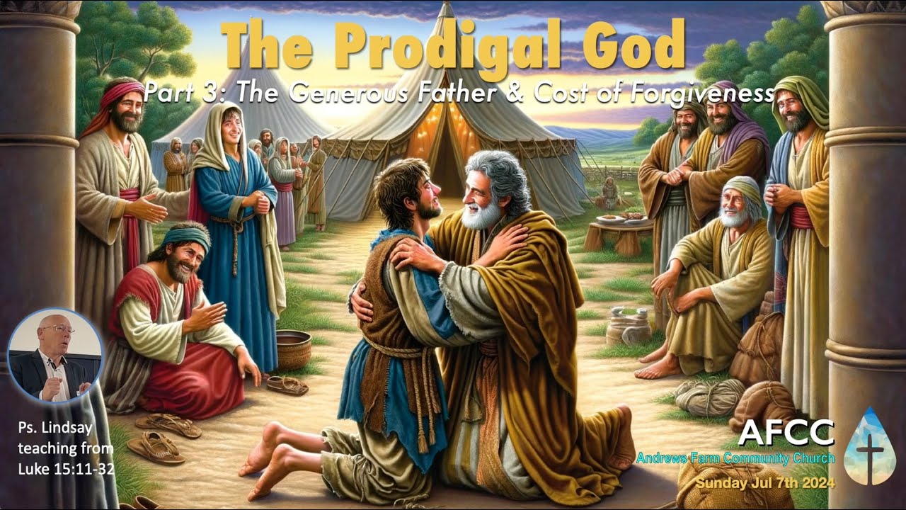 THE PRODIGAL GOD - Part 3: Andrews Farm Community Church Gathering ...