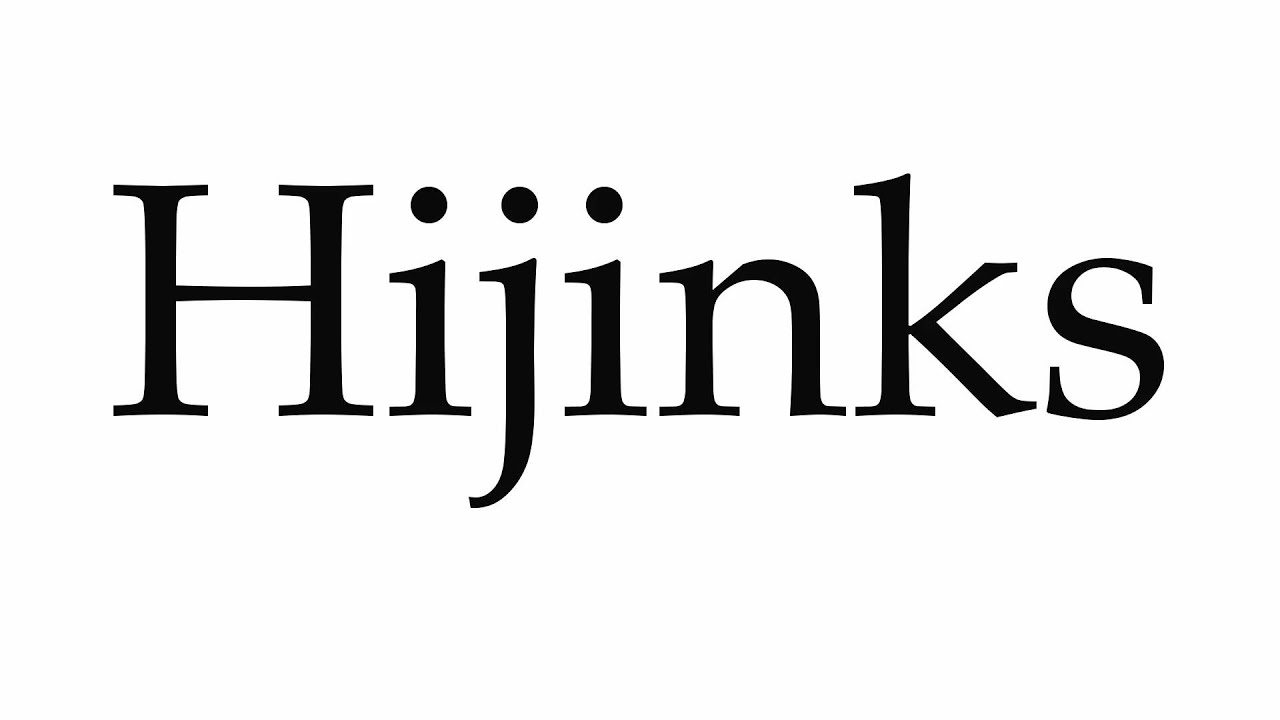 How to Pronounce Hijinks - YouTube